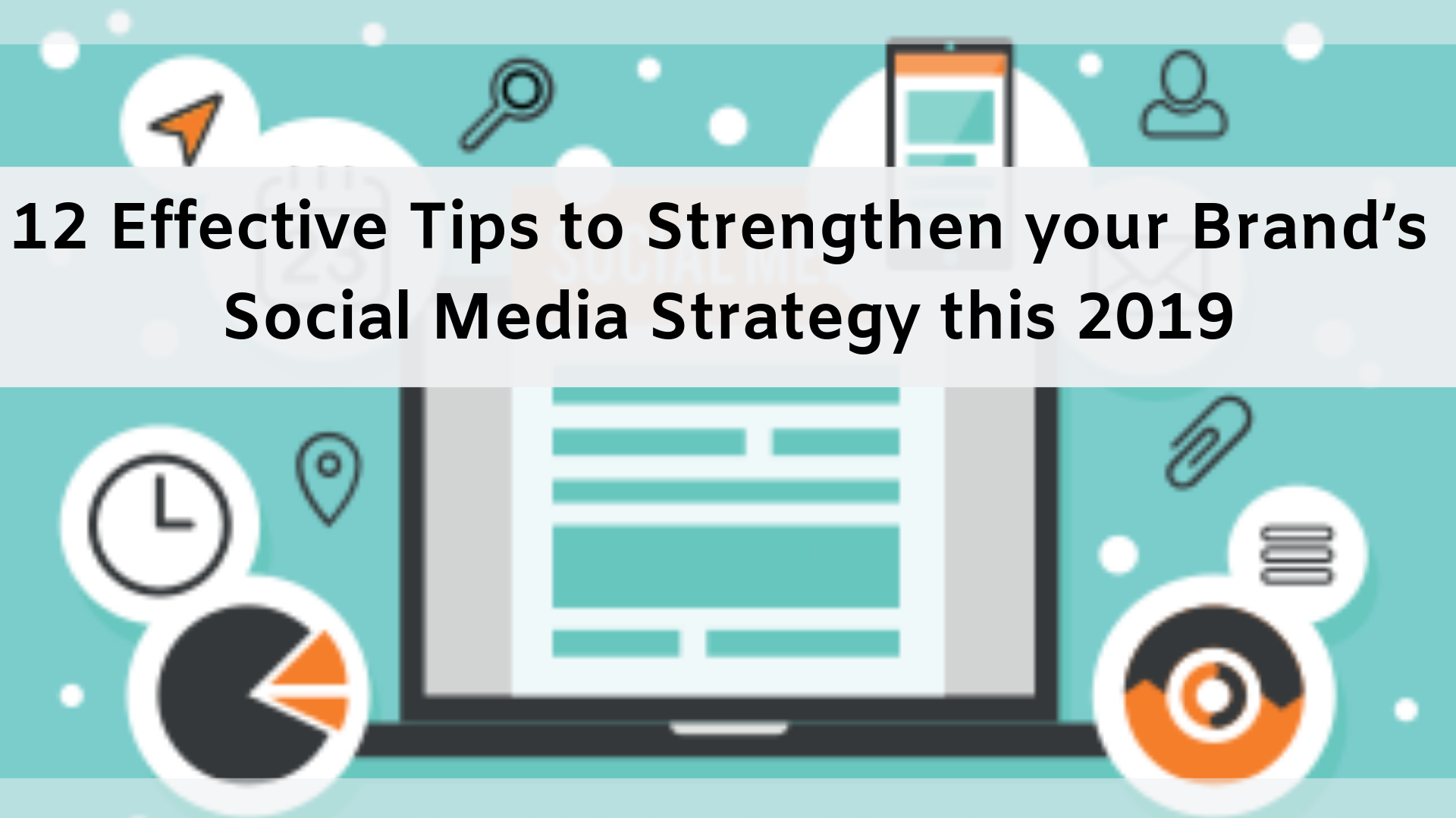 12 Effective Tips to Strengthen your Brand’s Social Media Strategy ...